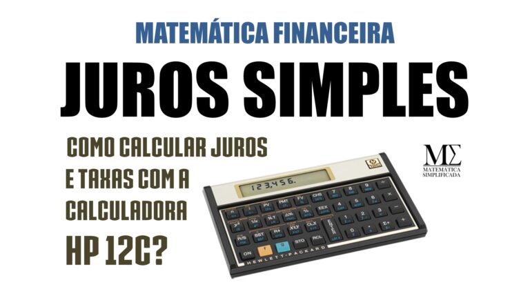 Como Calcular Juros Simples, e a Taxa de Juros, na HP 12c?