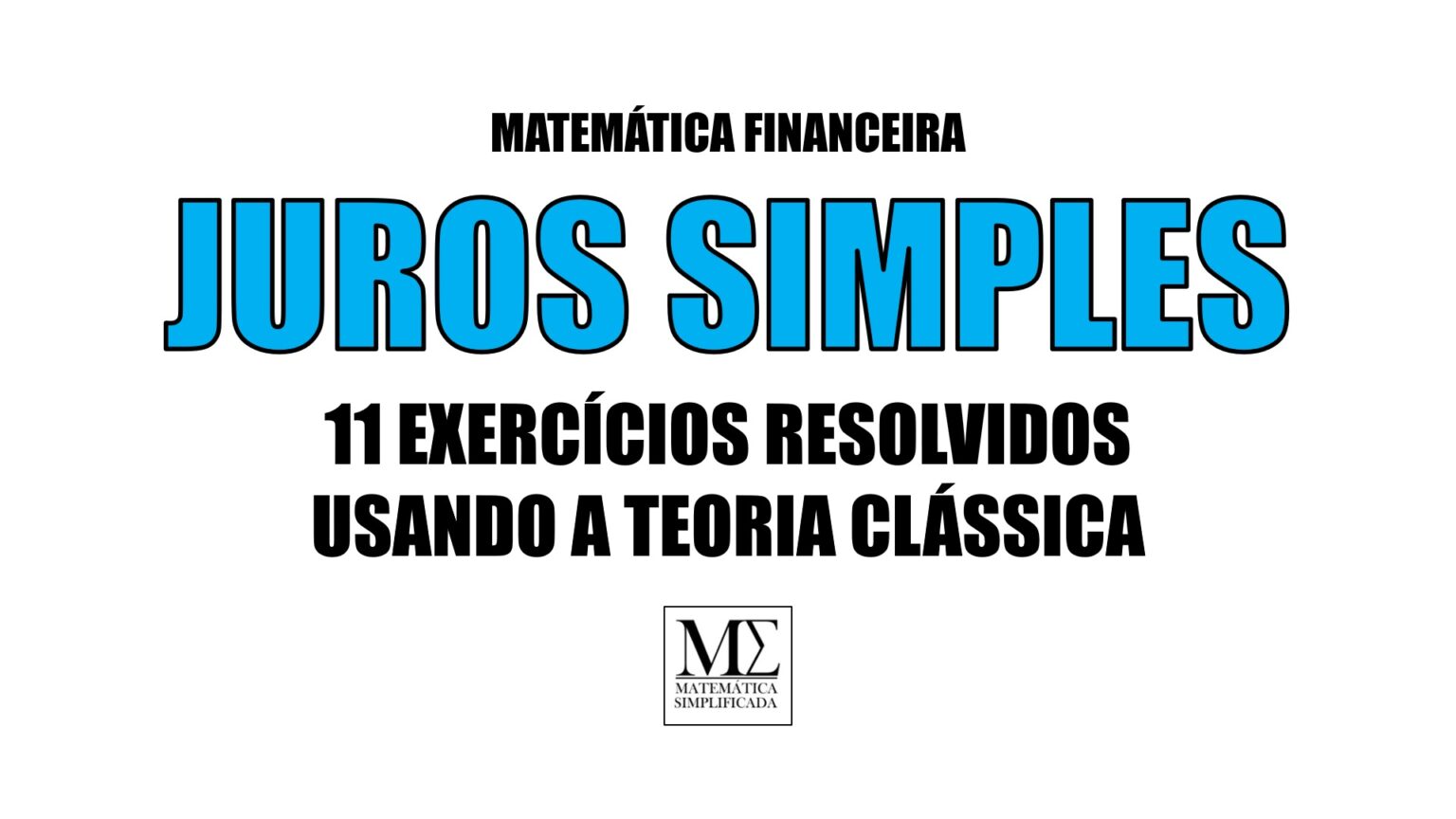 10 exercícios resolvidos sobre Juros Simples usando as fórmulas 10 exercícios resolvidos sobre Juros Simples usando as fórmulas